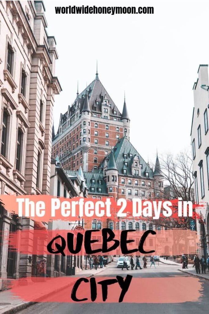 Only 2 Days in Quebec City Itinerary You Need For 2026 - World Wide ...