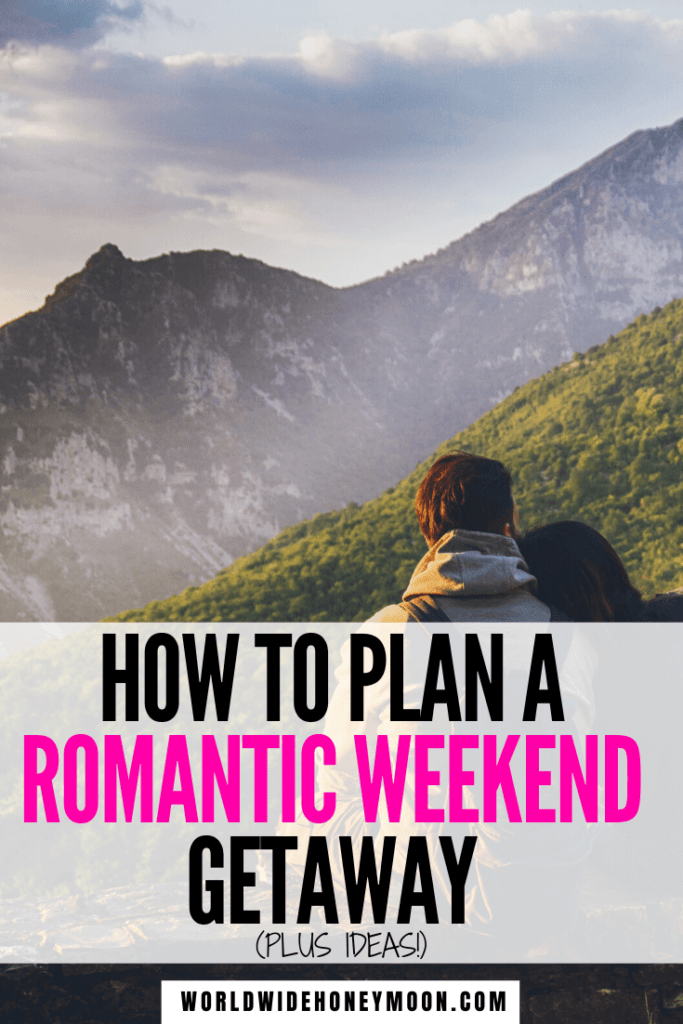 Complete Guide to Planning the Perfect Romantic Weekend Getaway (Plus ...