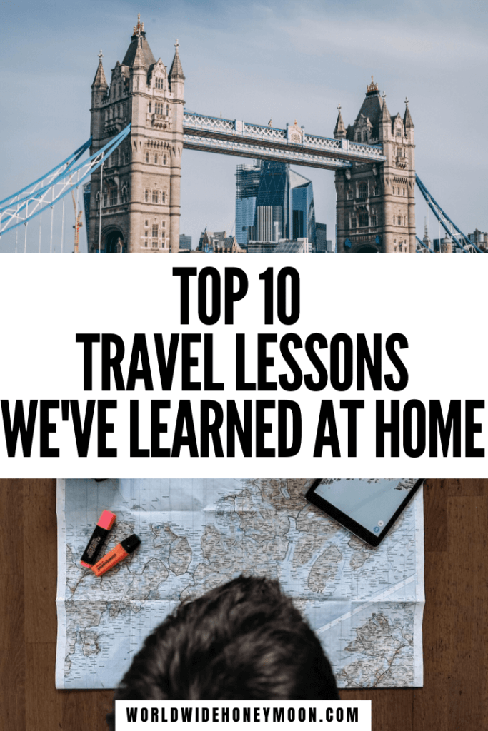 Top 10 Travel Lessons We've Learned At Home - World Wide Honeymoon