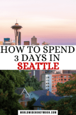 Best Seattle 3 Day Itinerary: Expert Tips For the Perfect Weekend in ...
