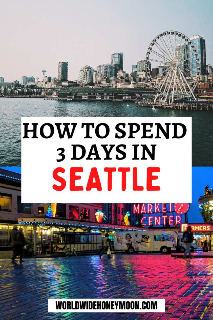 Best Seattle 3 Day Itinerary: Expert Tips For the Perfect Weekend in ...